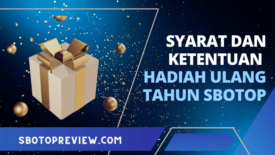 Hadiah Ulang Tahun Sbotop | Syarat & Ketentuan | Sbotop Bonus
