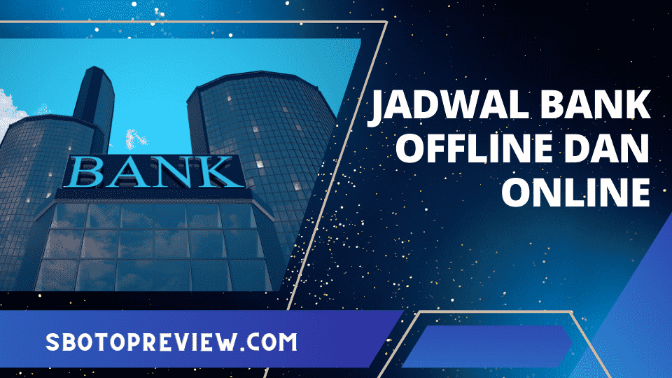 Jadwal Bank Offline dan Online | Sbotop Deposit | Sbotop Mobile