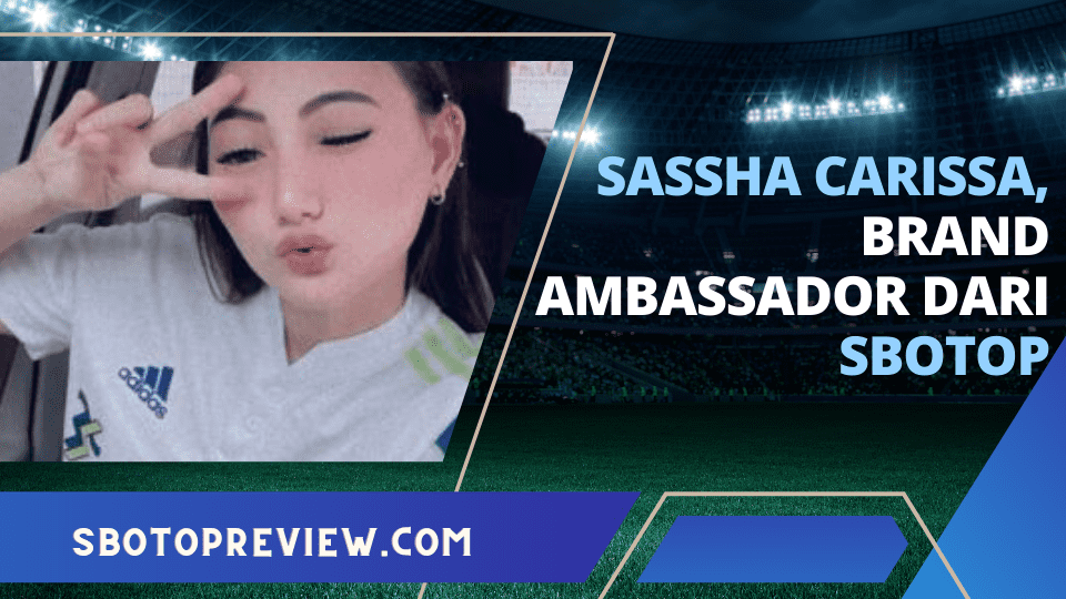 Sassha Carissa, Brand Ambassador dari Sbotop | Sbotop Mobile